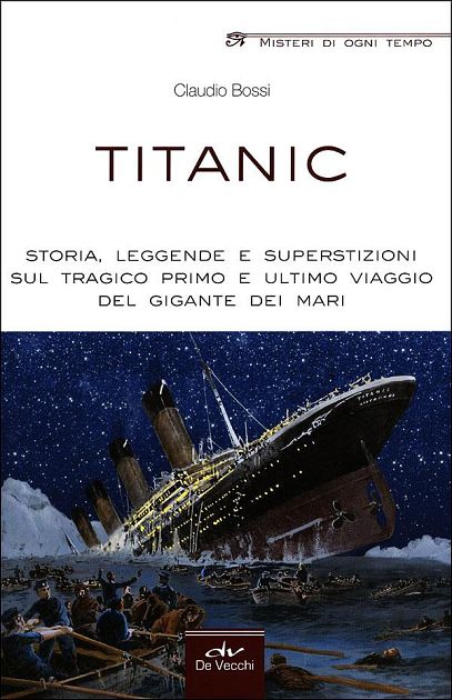 Un libro sul Titanic dalle edizioni De Vecchi | Cultura Firenze