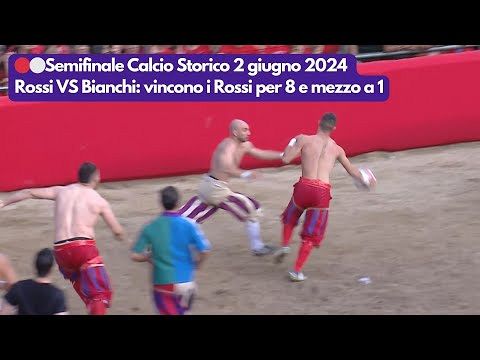 Semifinale Calcio Storico 2024 Rossi contro Bianchi: la sintesi • Nove ...